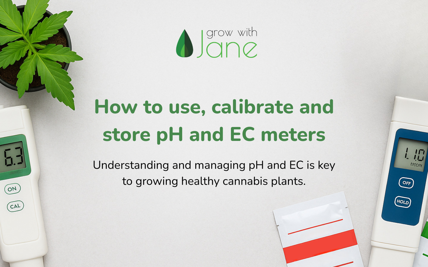 How to use, calibrate and store pH and EC meters - Grow with Jane